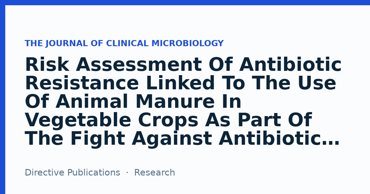 Risk Assessment Of Antibiotic Resistance Linked To The Use Of Animal ...